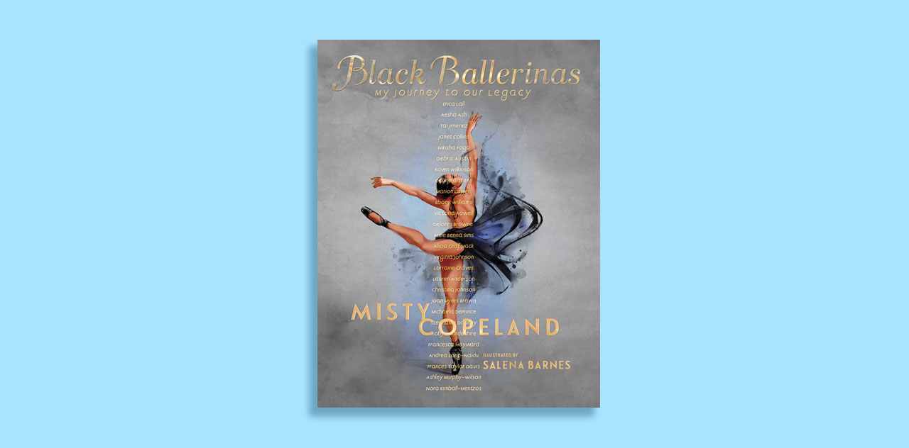 Misty Copeland’s New Book is a Collection of Black Dancers who Inspire ...